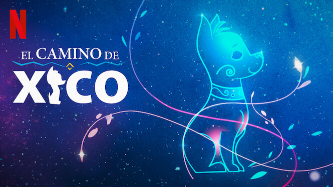 El camino de Xico (2021) - Netflix | Flixable